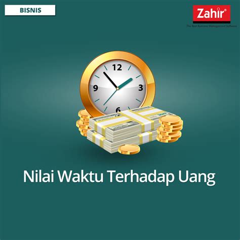 Mengenal Konsep Nilai Waktu Terhadap Uang Zahir