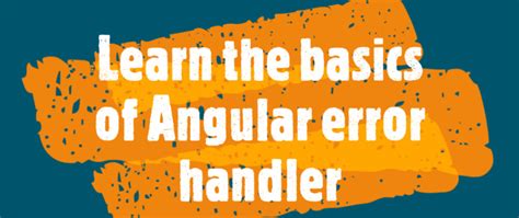 learn the basics of angular error handler dev community