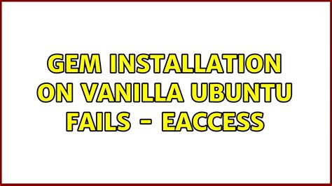 gem installation on vanilla ubuntu fails eaccess youtube