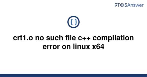 [solved] crt1 o no such file c compilation error on 9to5answer