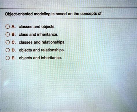 solved object oriented modeling is based on the concepts of a