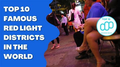 Top 10 Famous Red Light Districts In The World A Place That You Did