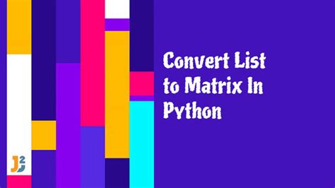 convert list to matrix in python java2blog