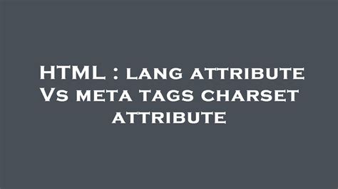 html lang attribute vs meta tags charset attribute youtube
