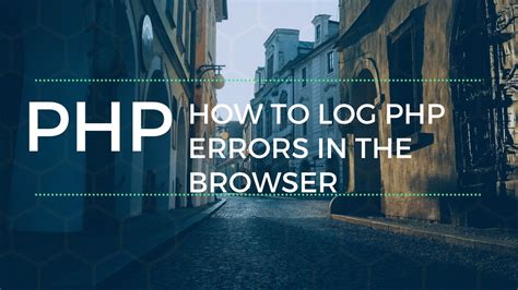 logging php errors in browser mamp php ini file youtube