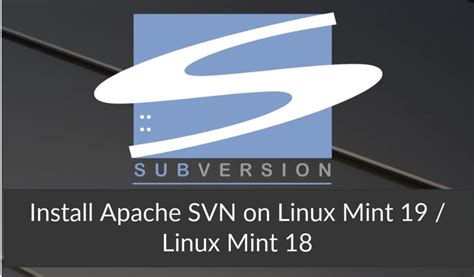how to install apache svn on linux mint 19 linux mint 18