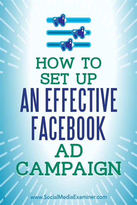 How To Set Up An Effective Facebook Ad Campaign Social Media Examiner
