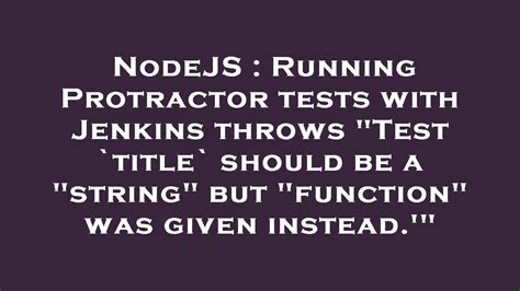 nodejs running protractor tests with jenkins throws test `title