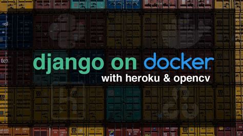 django on docker tutorial deploy django on heroku with