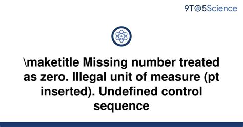[solved] maketitle missing number treated as zero 9to5science