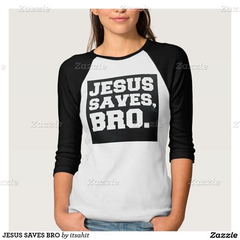 Jesus Saves Bro T Shirt T Shirt Flag Tshirt Shirts