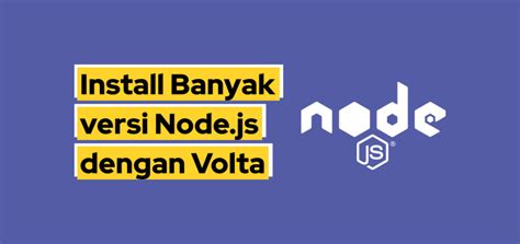 cara install banyak versi node js dengan volta musa amin
