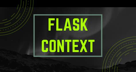 flask context demystifying application and request contexts askpython