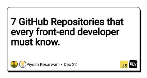 7 github repositories that every front end developer must know r devto