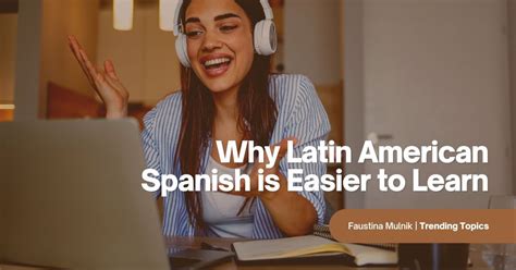 Why Latin American Spanish Is Easier To Learn