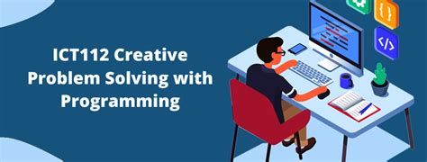 ict112 creative problem solving with programming assignment help