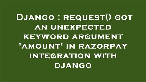 django request got an unexpected keyword argument amount in