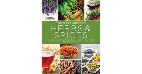 National Geographic Complete Guide To Herbs And Spices Remedies