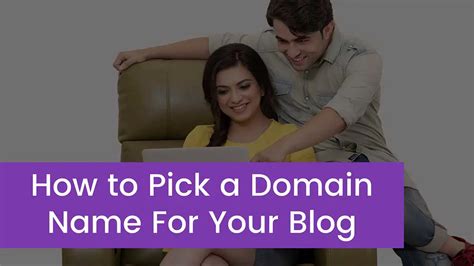 How To Pick A Domain Name For Your Blog