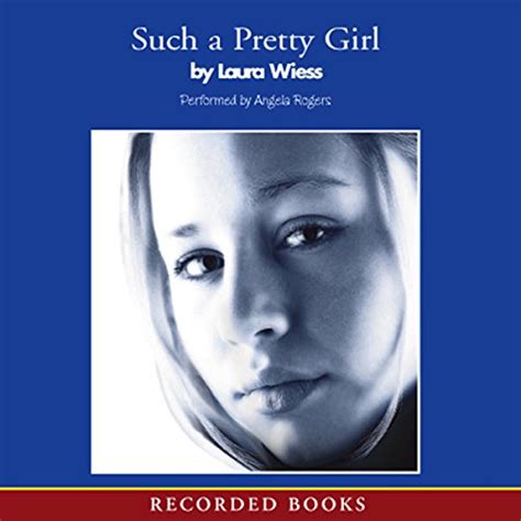 Such A Pretty Girl Audible Audio Edition Laura Wiess