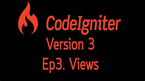 views codeigniter framework 3 ep 3 youtube