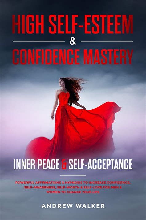 High Self Esteem And Confidence Mastery Inner Peace And Self Acceptance