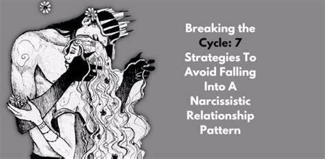 Breaking The Cycle 7 Strategies To Avoid Falling Into A Narcissistic