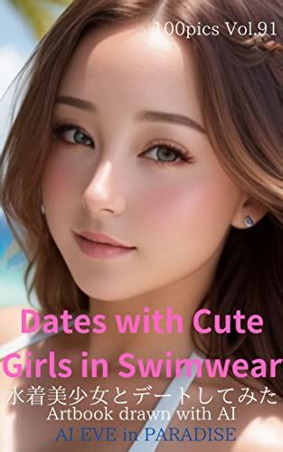 Ai ヌード写真集シリーズ Dates With Cute Girls In Swimwear 水着美少女とデートしてみた 100pics