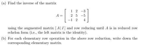 solved a find the inverse of the matrix 1 2 3 a 2 5 5