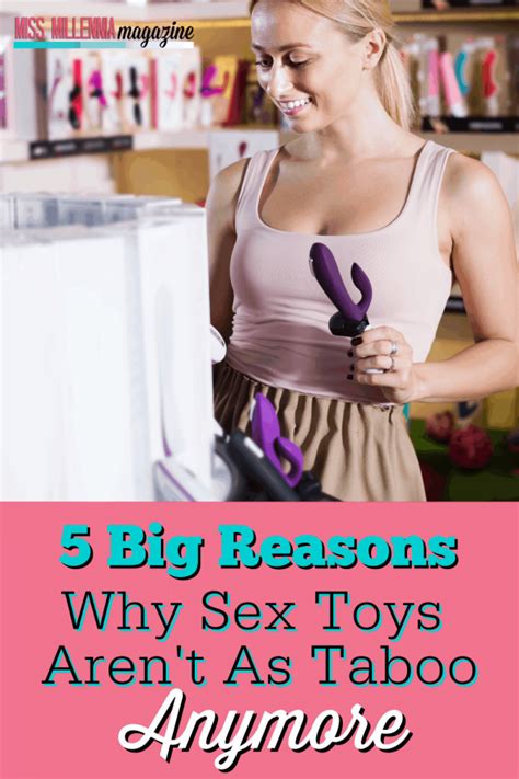 5 Big Reasons Why Sex Toys Arent As Taboo Anymore 2023
