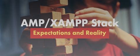 amp xampp stack expectations and reality