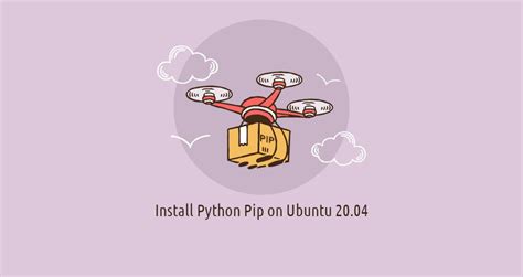how to install python pip on ubuntu 20 04 linuxize