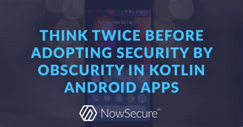 think twice before adopting security by obscurity in kotlin android