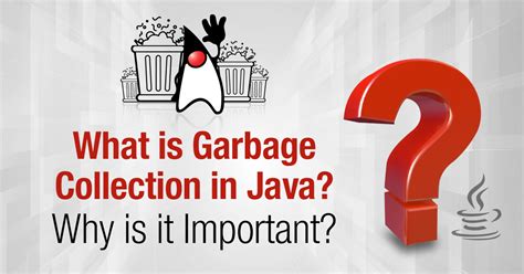 what is garbage collection in java and why is it important eg