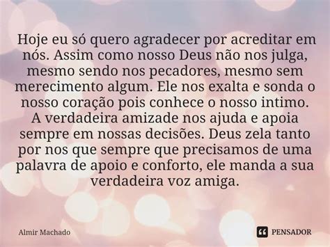 Hoje Eu Só Quero Agradecer Por Almir Machado Pensador