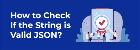 how to check if the string is valid json
