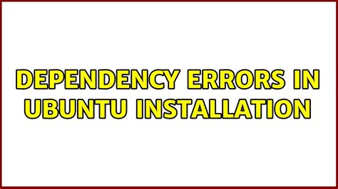 ubuntu dependency errors in ubuntu installation 2 solutions youtube