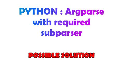 python argparse with required subparser youtube