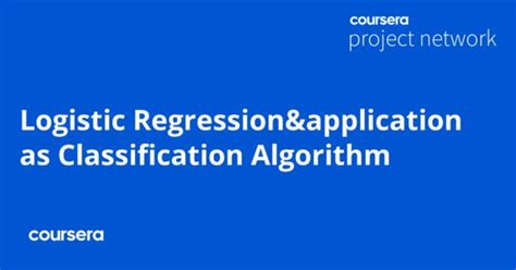 logistic regressionandapplication as classification algorithm coursya
