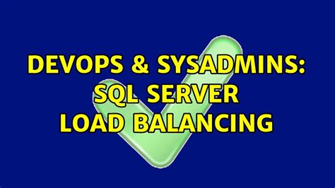 Devops And Sysadmins Sql Server Load Balancing 2 Solutions Youtube