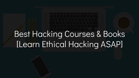 9 Best Hacking Courses And Books For 2023 [learn Ethical Hacking Asap]