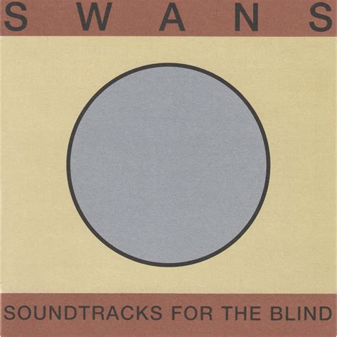 Soundtracks For The Blind Was Released On This Day 24 Years Ago R Swans