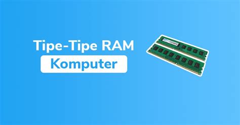 Mengenal 10 Jenis Tipe Ram Laptop Dan Komputer Pc 202