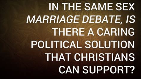 in the same sex marriage debate is there a caring political solution