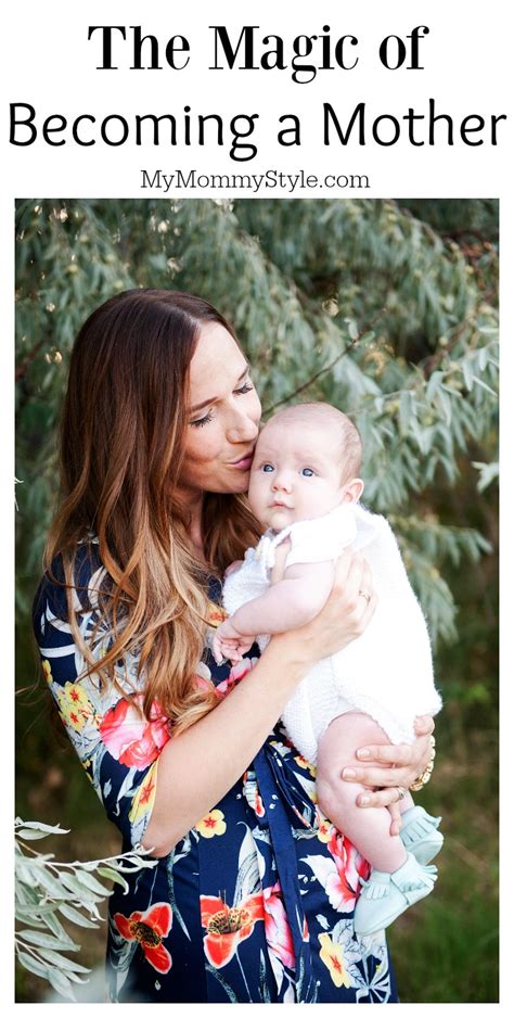 The Magic Of Becoming A Mother My Mommy Style