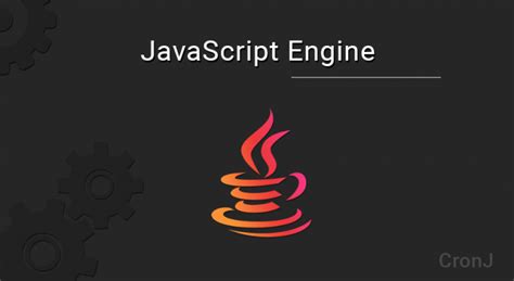 how does javascript engine works cronj blog