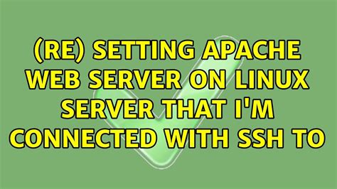 re setting apache web server on linux server that i m connected with