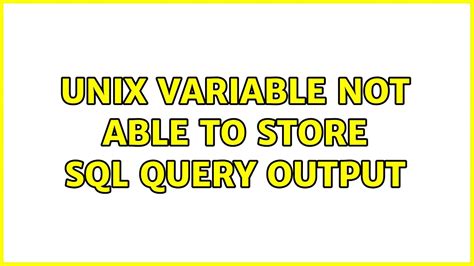 unix variable not able to store sql query output youtube