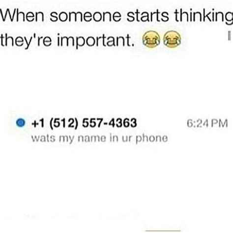 The Text Reads When Someone Starts Thinking Theyre Important