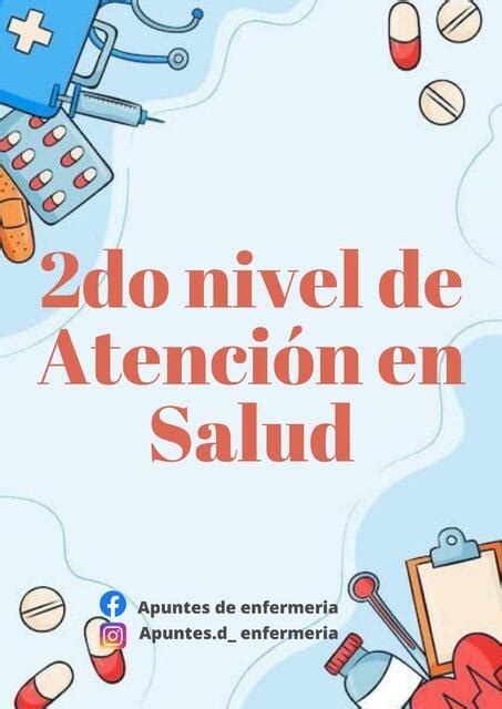 2do Nivel De Atención En Salud Apuntes De Enfermeria Udocz